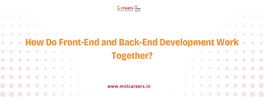 How Front-End and Back-End Development Work Together